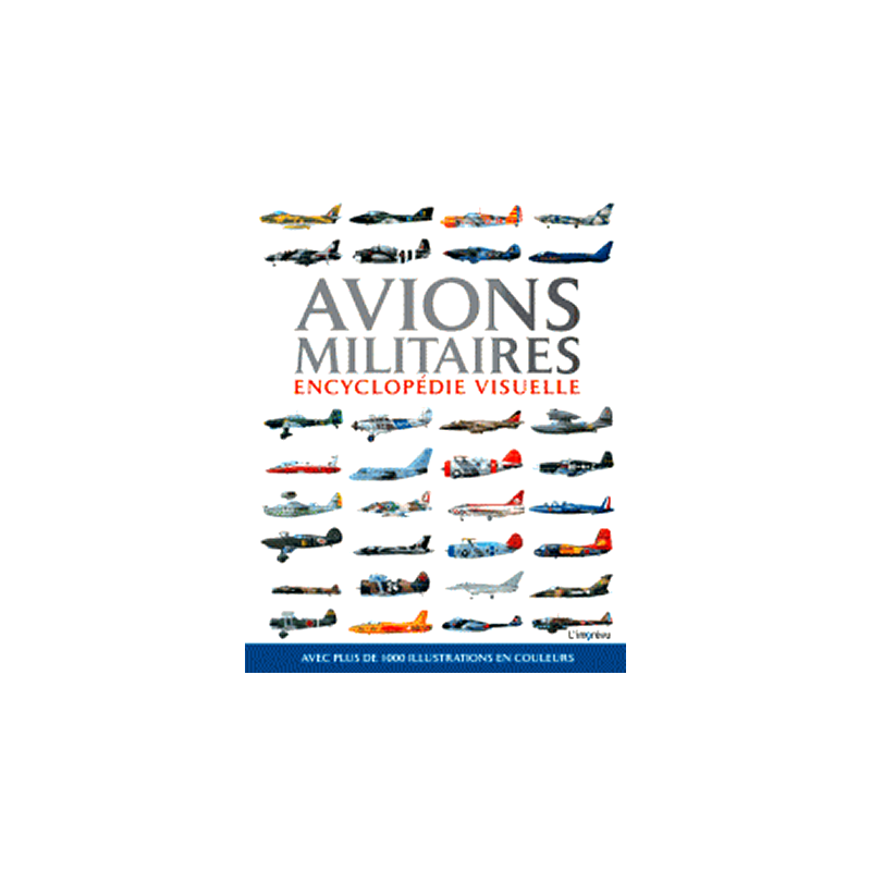 Avions militaires - Une encyclopédie visuelle