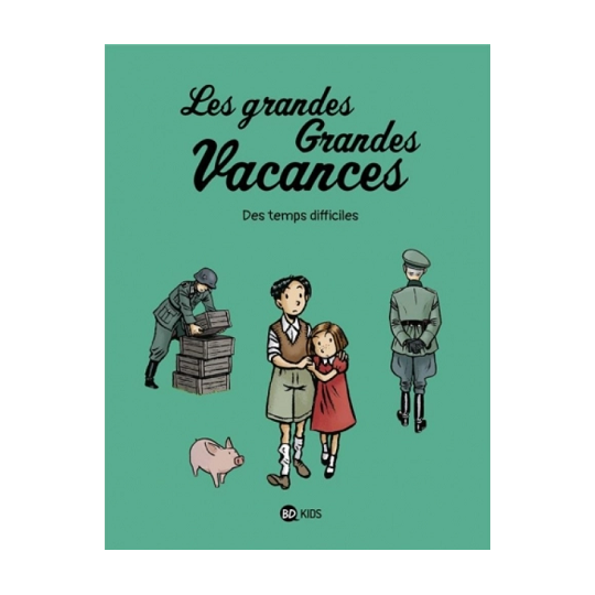 Les grandes Grandes Vacances T.3 - Des temps difficiles